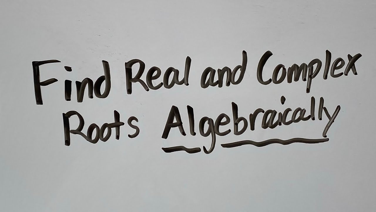 Find Real and Complex Roots Algebraically - YouTube