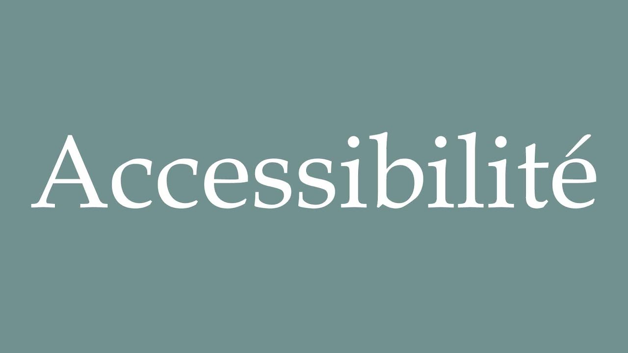 How to Pronounce ''Accessibilité'' (Accessibility) Correctly in French ...