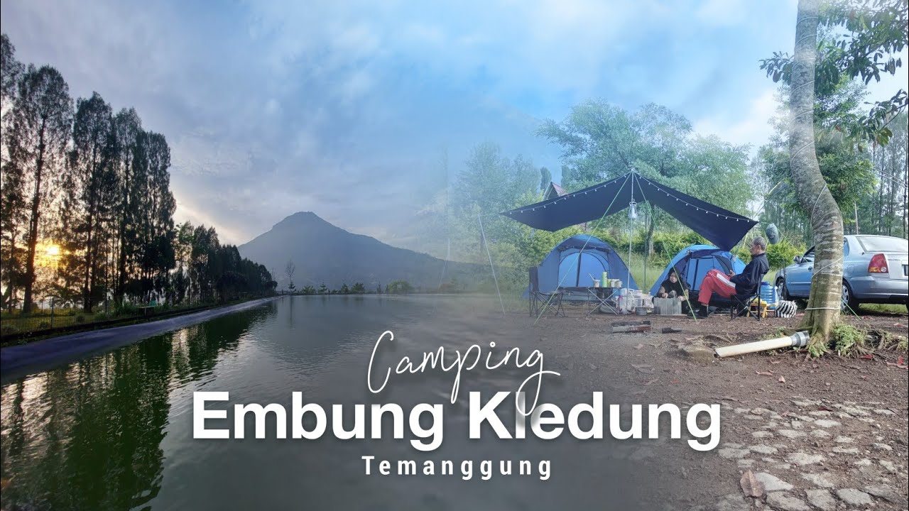 Embung Kledung, Camping Keluarga Perdana di Temanggung - YouTube