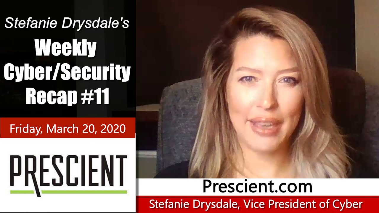 Stefanie Drysdale’s Weekly Cyber/Security Recap #11 - Friday, March 20, 2020 - YouTube