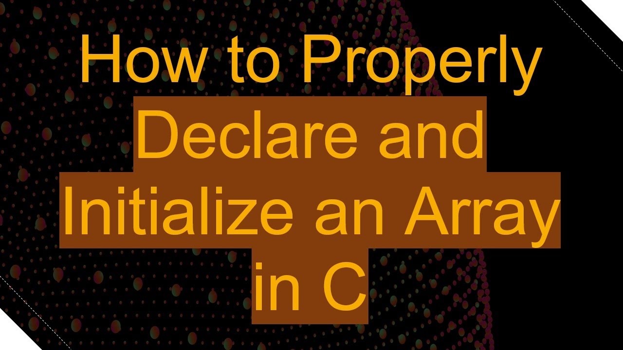 How to Properly Declare and Initialize an Array in C - YouTube