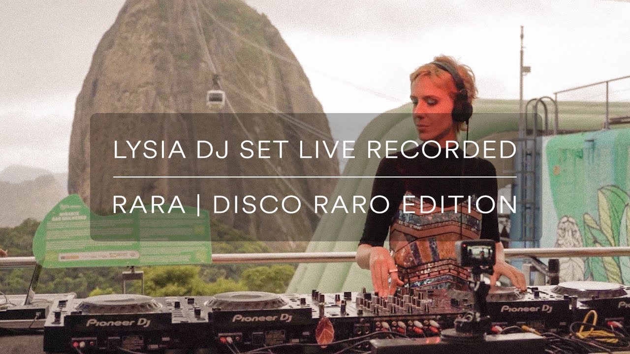 Lysia DJ Set Live Recorded @ RARA - DISCORARO Edition | Morro da Urca ...