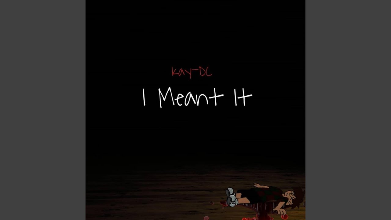 I Meant It - YouTube