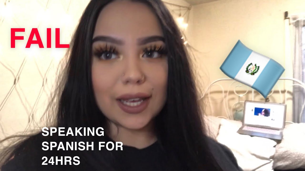 SPEAKING SPANISH FOR 24 HOURS (so embarrassing) - YouTube