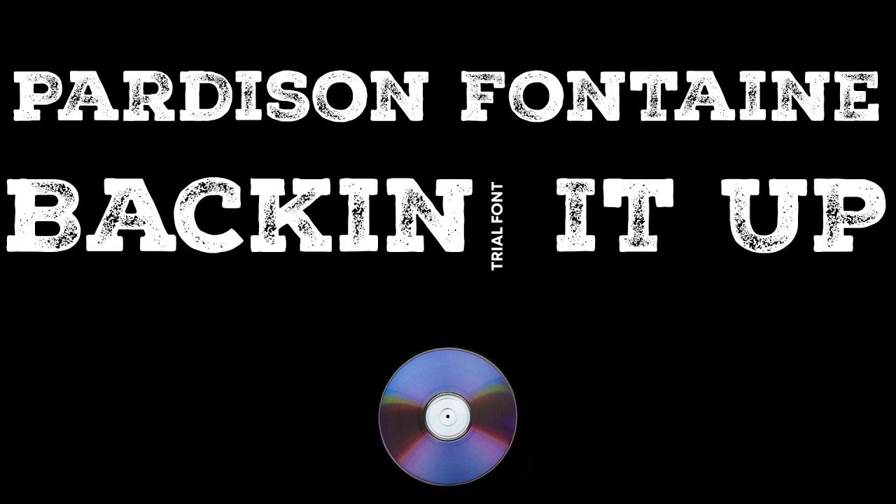 Pardison Fontaine - Backin' It Up (Lyric Video) - YouTube