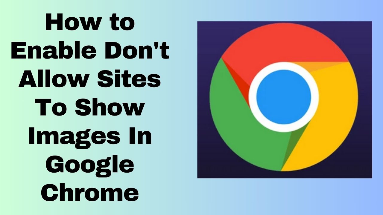 How to Enable Don't Allow Sites To Show Images In Google Chrome - YouTube