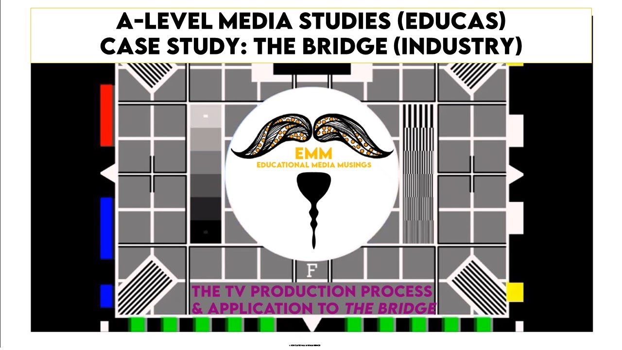 Media Studies A-Level (EDUCAS) The Bridge: The TV Production Process ...