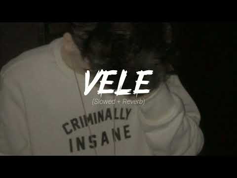 Vele - (slowed+reverb)