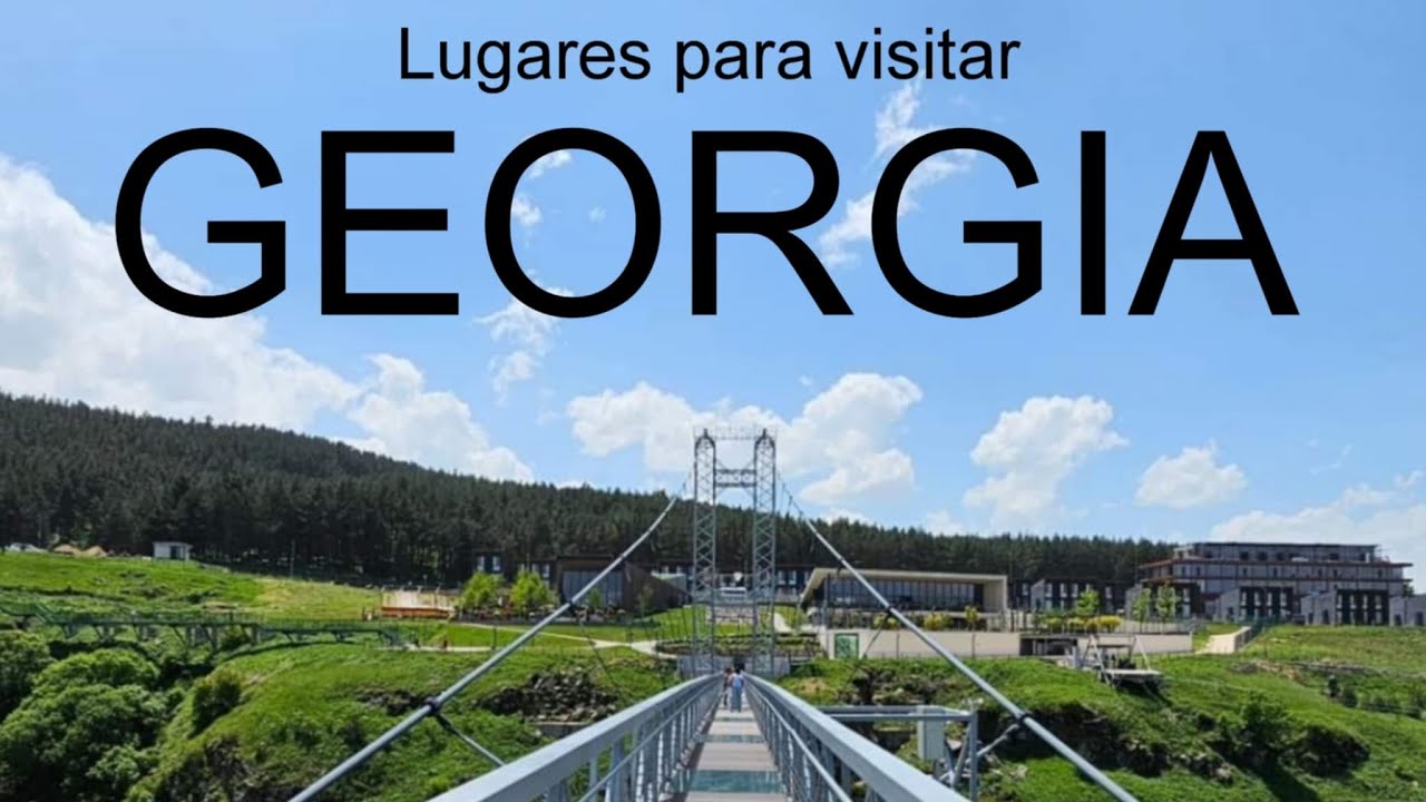 Guía de Viaje: Los Mejores Lugares para Visitar en Georgia - YouTube