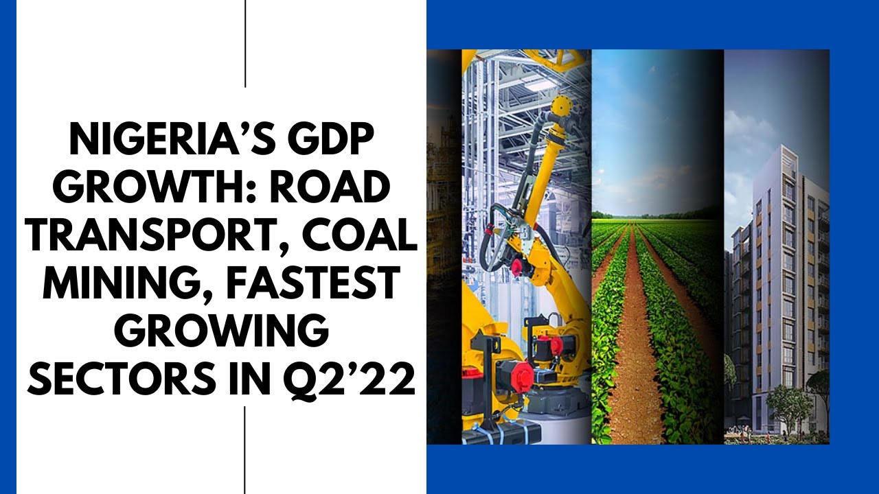 NIGERIA’S GDP GROWTH: ROAD TRANSPORT, COAL MINING, FASTEST GROWING ...