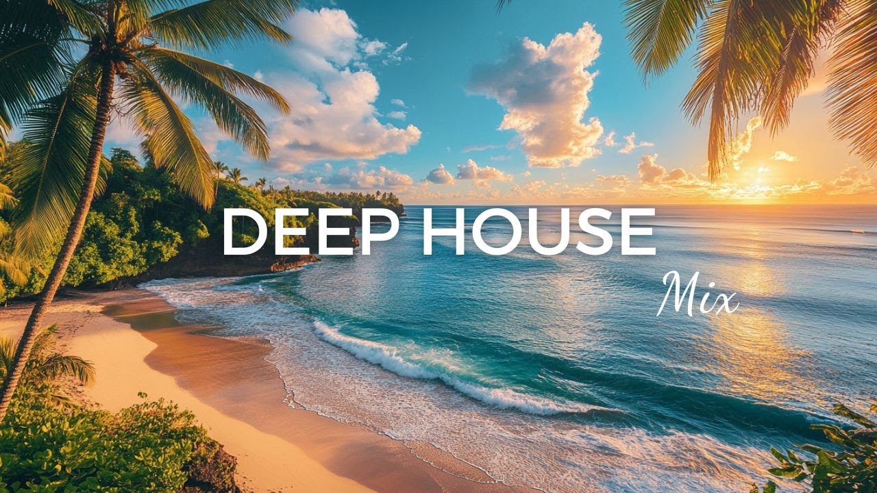 Tropical Chill Music : Deep House Relaxation Music 2024 | Relaxing ...