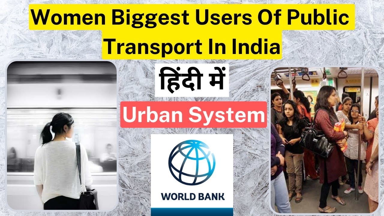 Why Are Women Biggest Users Of Public Transport In India? | Studyias ...
