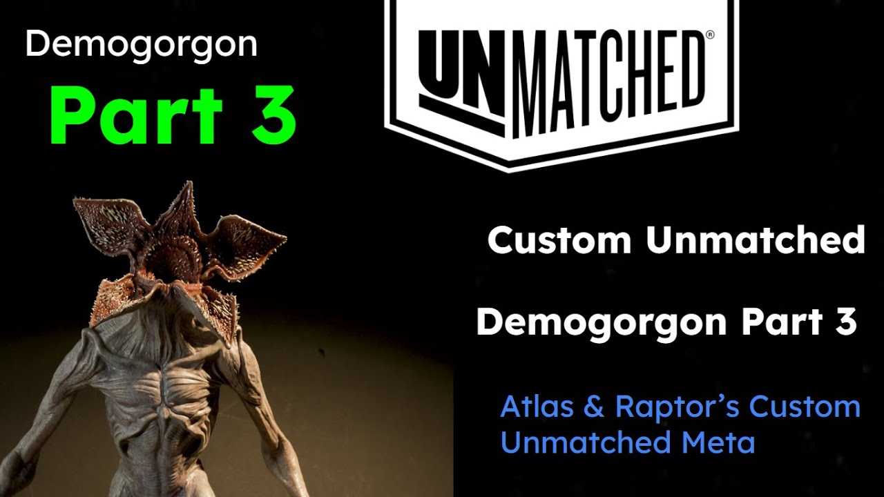 Custom Unmatched decks Demogorgon Part 3 (our custom unmatched meta ...