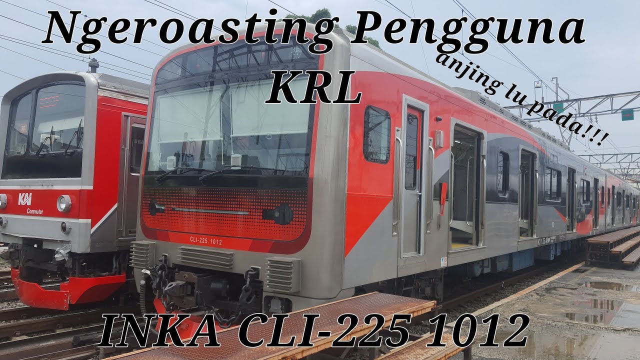 Ngeroasting Pengguna KRL INKA CLI 225 1012 - YouTube