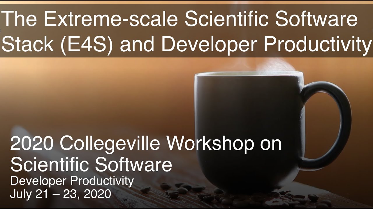 CW20: The Extreme-scale Scientific Software Stack (E4S) and Developer Productivity - YouTube
