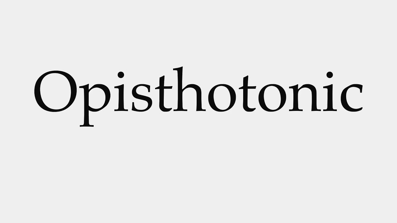 How to Pronounce Opisthotonic - YouTube