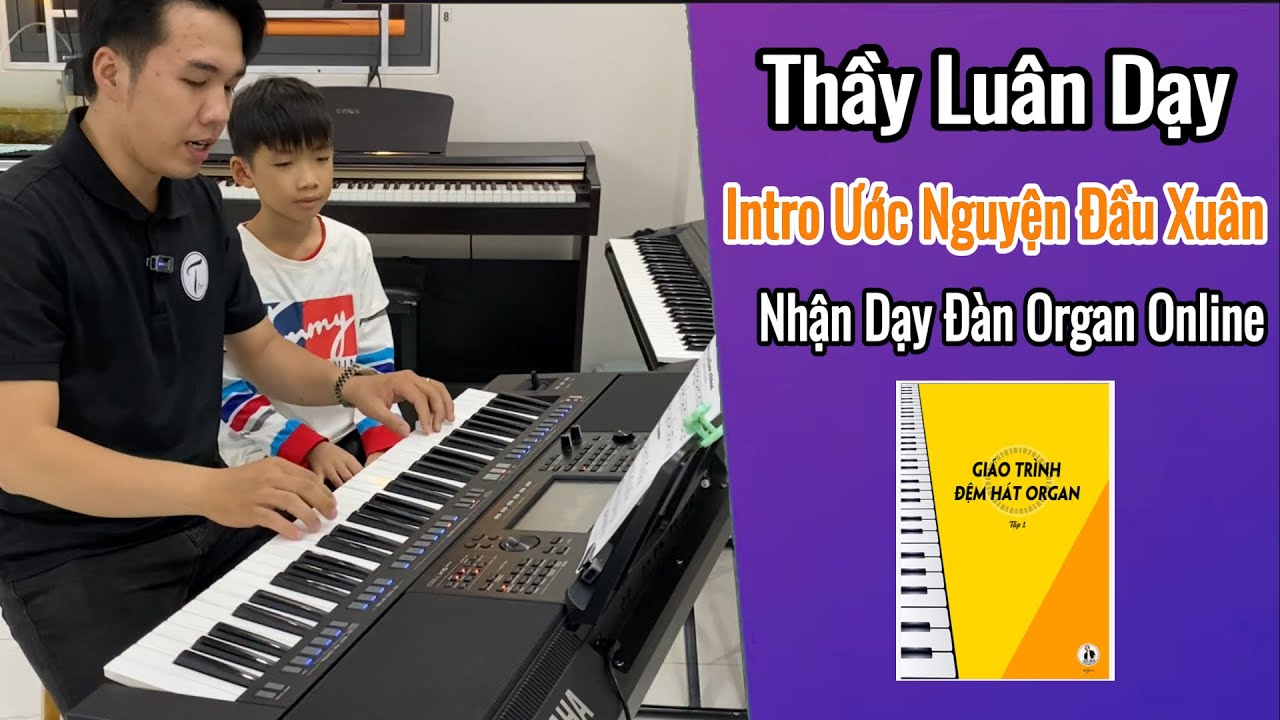 Dạy Đàn Organ Intro - ƯỚC NGUYỆN ĐẦU XUÂN || TRUNG TÂM ÂM NHẠC THIỆN ...