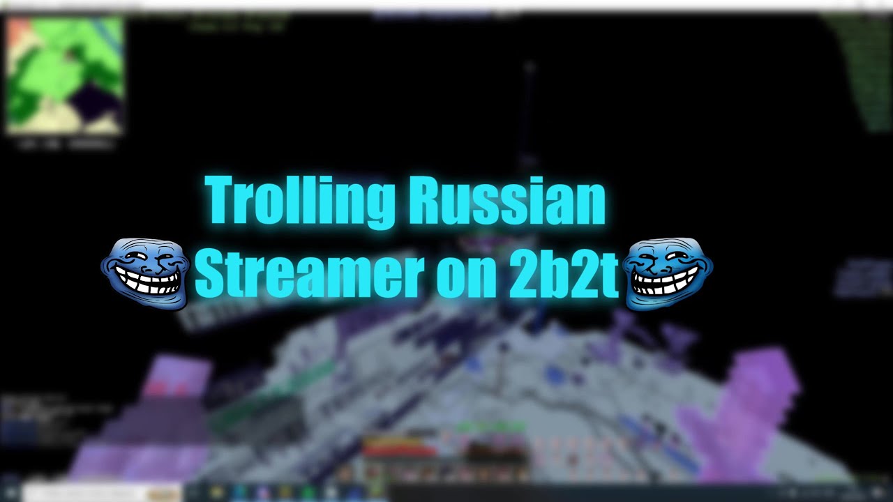 TROLLING RUSSIAN STREAMER ON 2B2T (TJS ON TOP) - YouTube