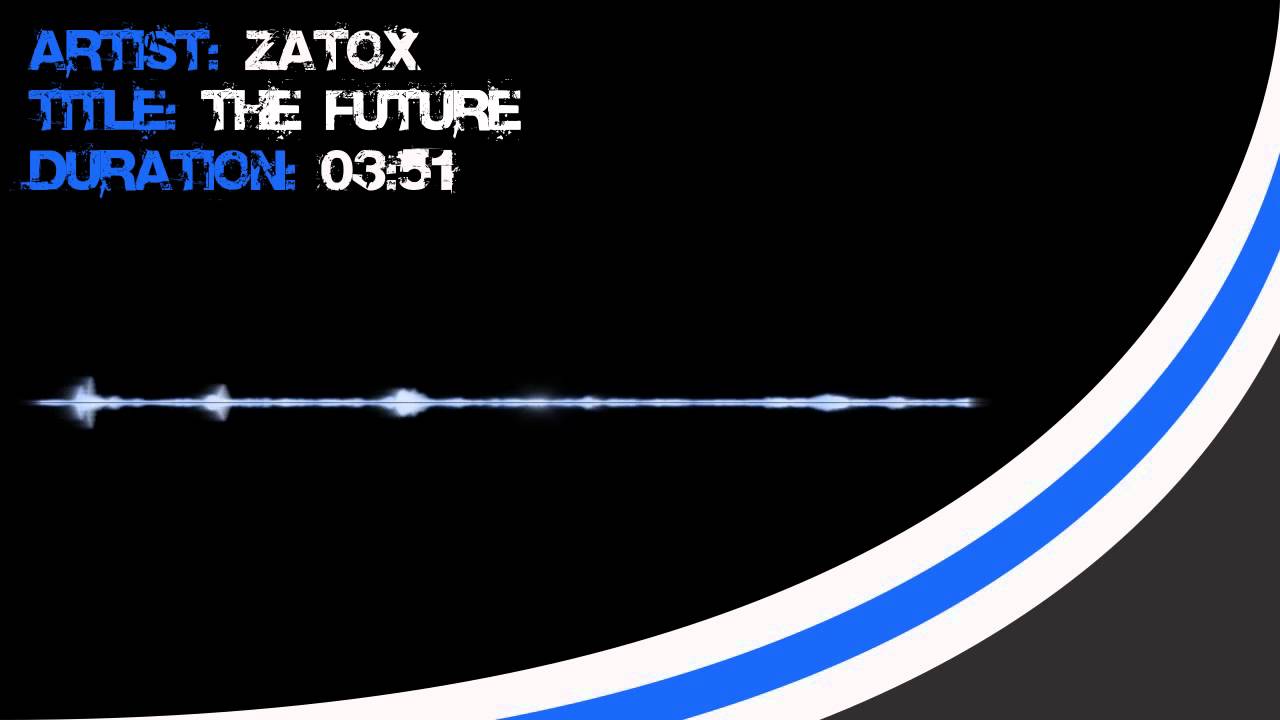Zatox - The Future [HD] - YouTube Music