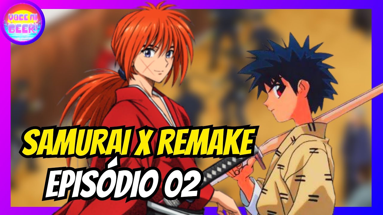 O SURGIMENTO DE UMA LENDA!!SAMURAI X (RUROUNI KENSHIN) REMAKE EPISÓDIO ...