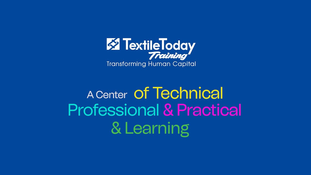 An Overview of Textile Today Training | A Center of Technical ...