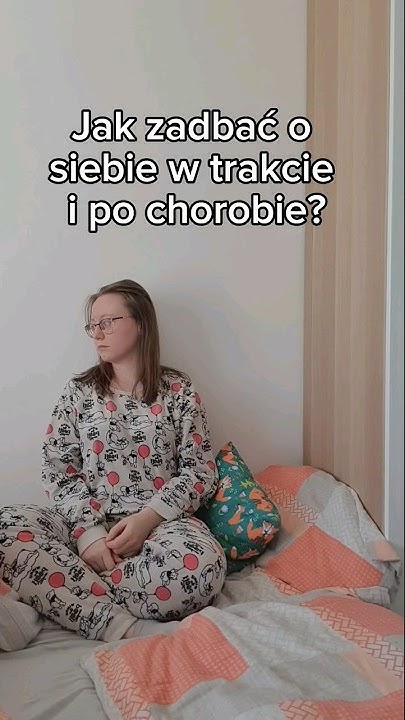 Jak zadbać o siebie w trakcie i po chorobie - YouTube