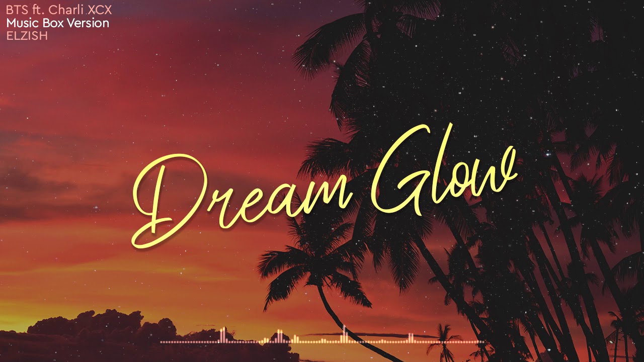 BTS ft. Charli XCX - Dream Glow | Music Box/Lullaby Version - YouTube
