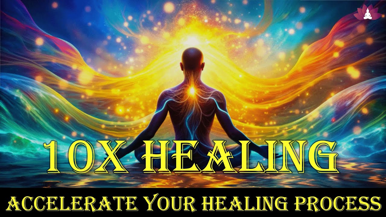 Accelerate Your Healing Process (10X Healing) | Whole Body Healing ...