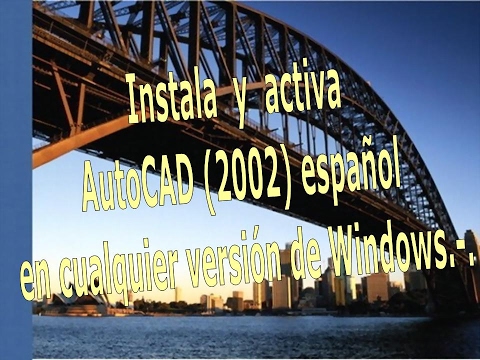 Instalar y activar AutoCAD (2002) español en cualquier Windows.-. - YouTube