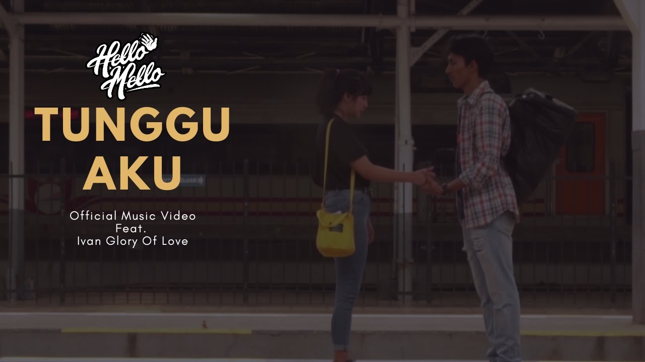 HelloMello - Tunggu Aku feat. Ivan Glory Of Love (Official Music Video) - YouTube