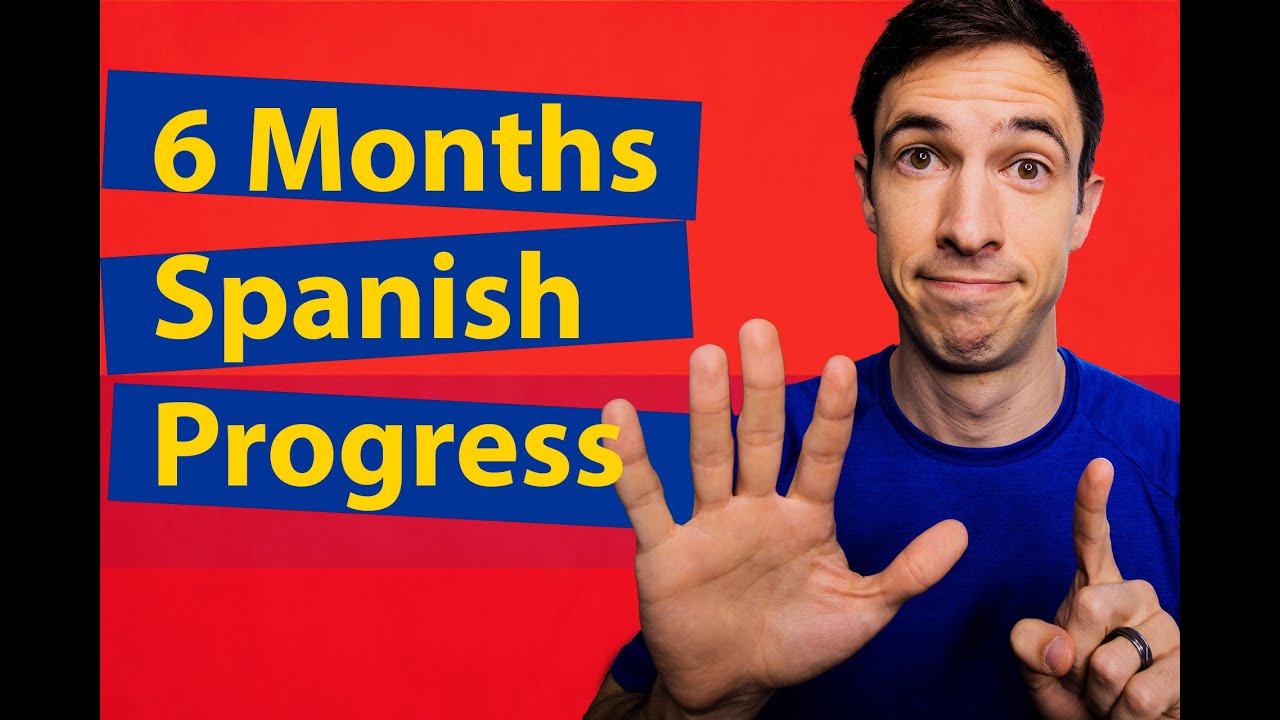 HOW I STUDY SPANISH | 6 Month Progress In Spanish - YouTube
