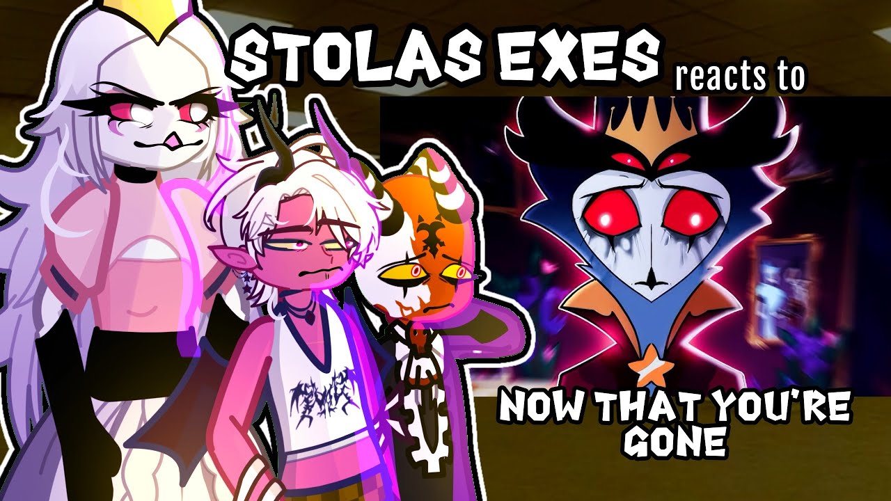 Helluva Boss Stolas Exes reacts to NOW THAT YOU’RE GONE Helluva Boss 🛎️Gacha2 react TikTok - YouTube