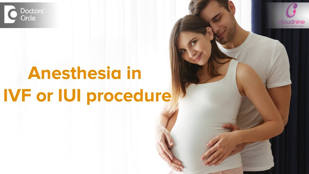 ANESTHESIA USED IN IVF / IUI PROCEDURES - Dr. Nanda Kumar M of ...