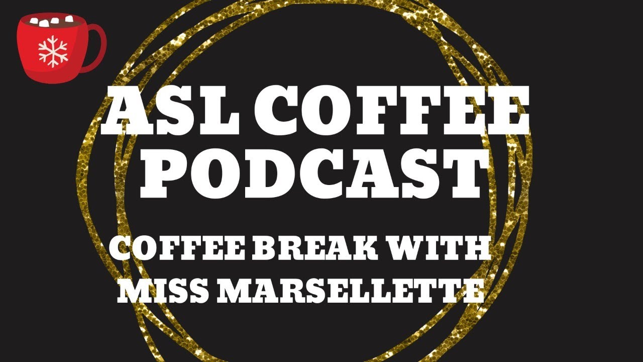 ASL COFFEE PODCAST: COFFEE BREAK WITH MISS MARSELLETTE - YouTube