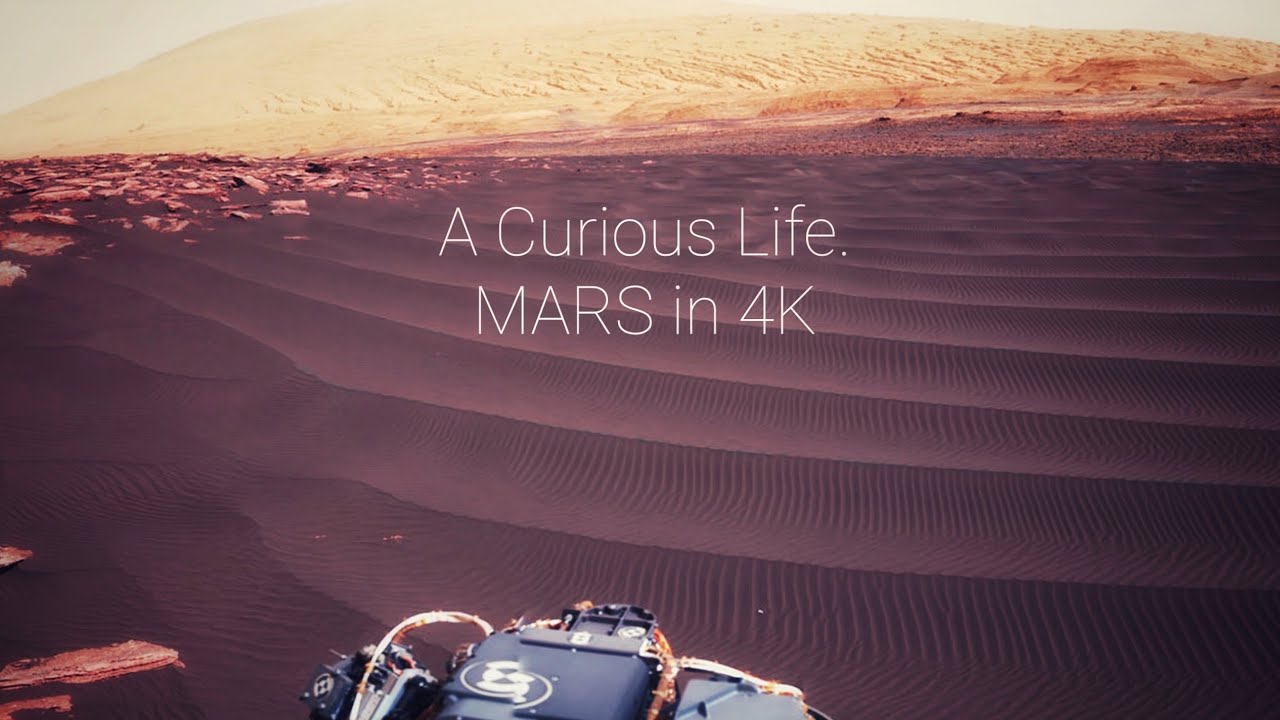 A Curious Life Of The Curiosity Rover on Mars in 4K | Exploring ...