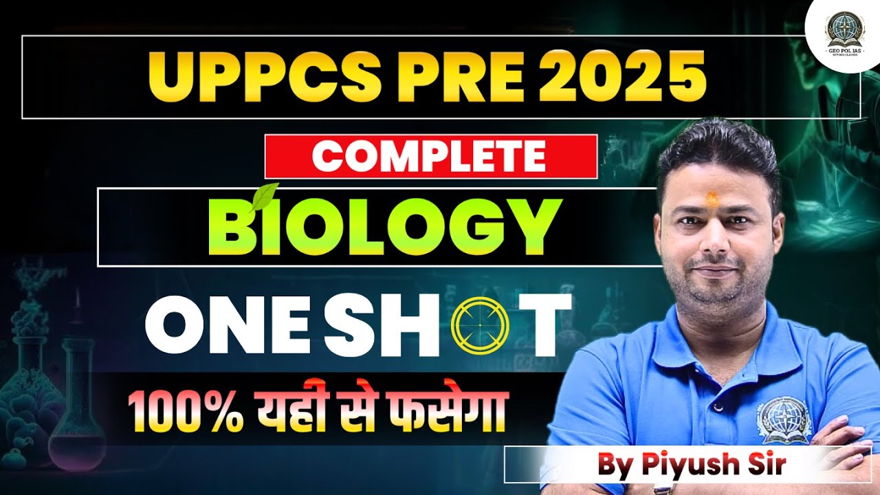 Complete Biology for UPPCS 2025 Prelims | One Shot | By Piyush Sir ...