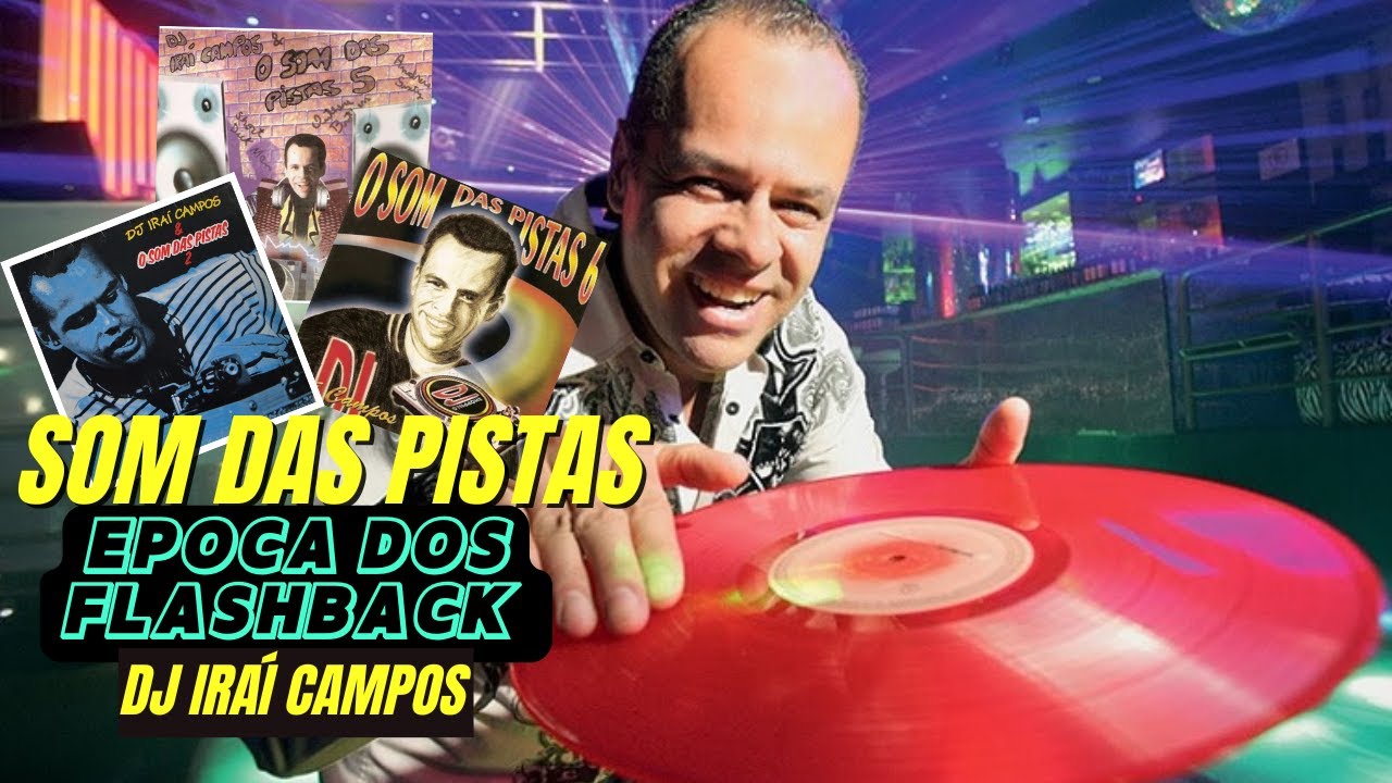 DJ IRAÍ CAMPOS O SOM DAS PISTAS | FLASHBACK - YouTube