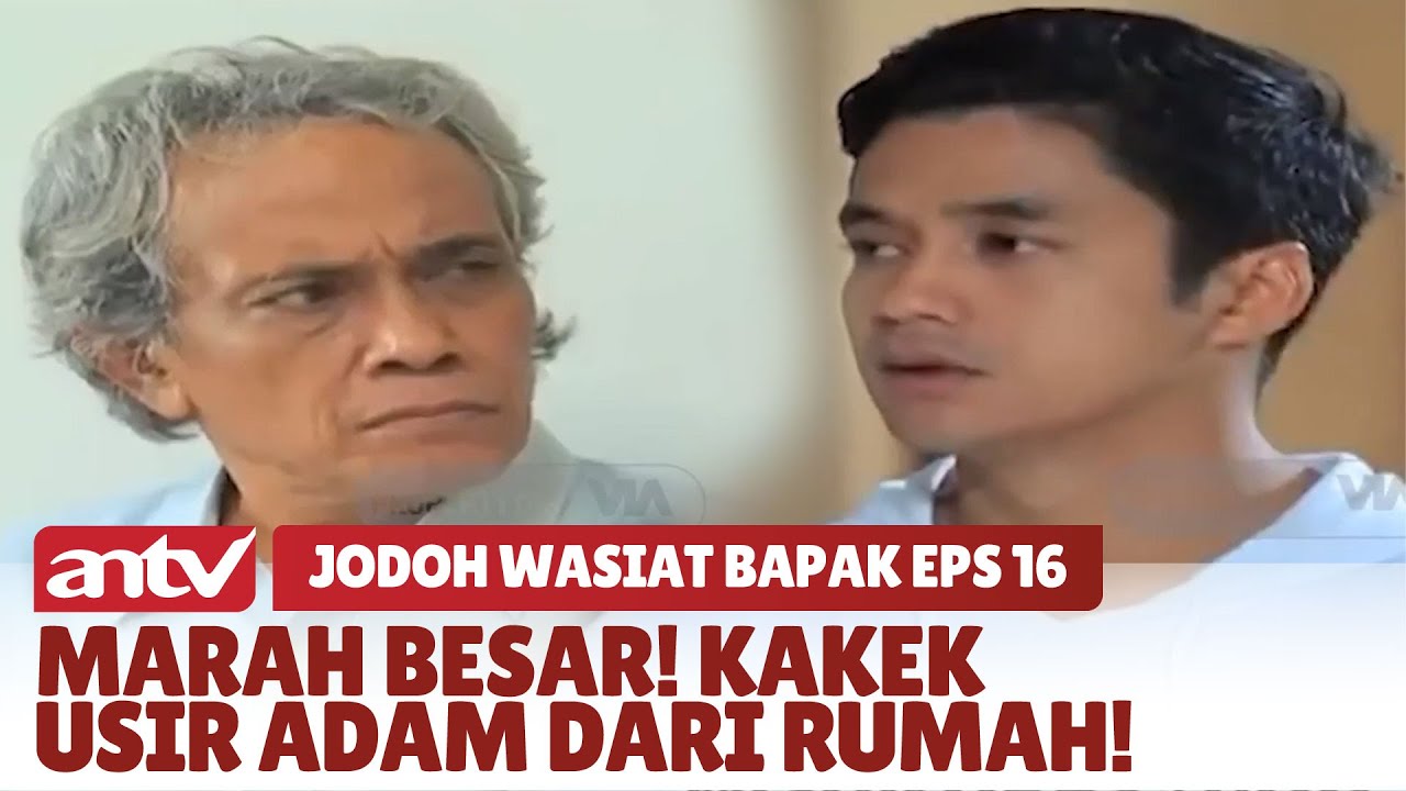 MARAH BESAR! Kakek Usir Adam Dari Rumah! | Best Cut Jodoh Wasiat Bapak ...