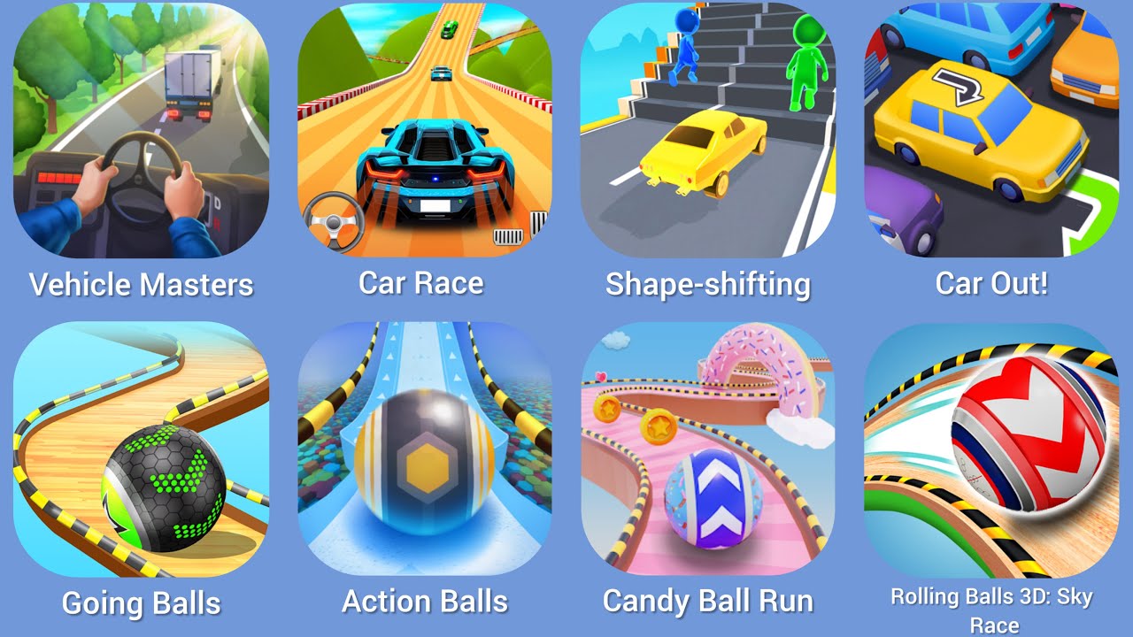 Vehicle Masters, Car Race, Shape-shifting, Car Out!, Going Balls ...