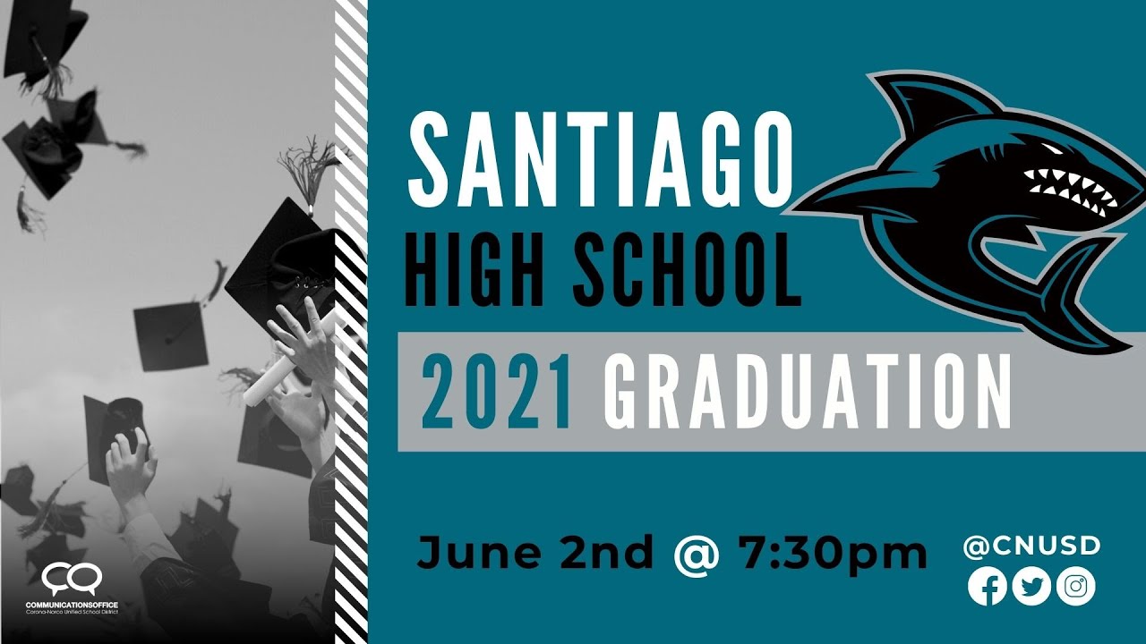 Santiago High School 2021 Graduation Ceremony (June 2nd @ 7:30pm) - YouTube
