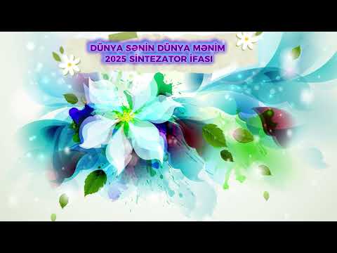 Dünya Sənin Dünya Mənim. 2025 Sintezator ifası.
