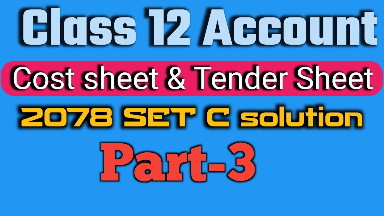 CLASS 12 account// Cost sheet and tender Sheet// 2078 Set C Solution ...