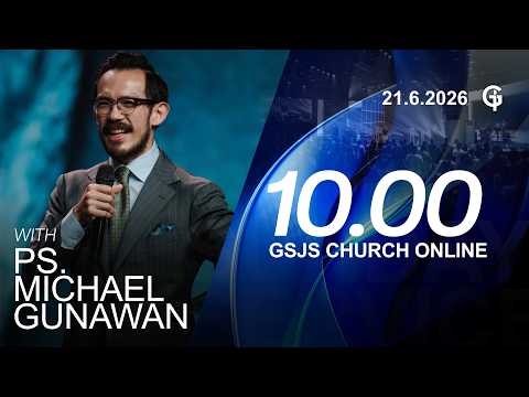 Ibadah Online GSJS 3 - Ps. Michael Gunawan - Pk.10.00 (21 Juni 2026)