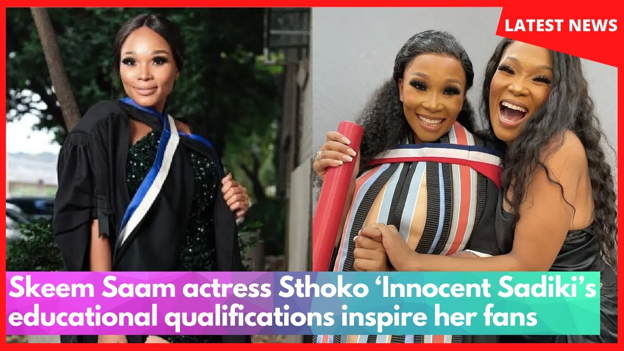 Skeem Saam actress Sthoko ‘Innocent Sadiki’s educational qualifications ...