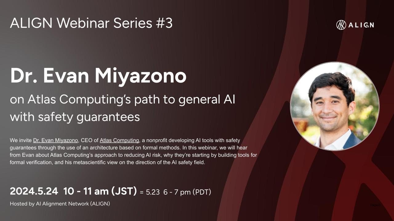 ALIGN Webinar #3 Dr. Evan Miyazono on Atlas Computing’s path to general AI with safety ...