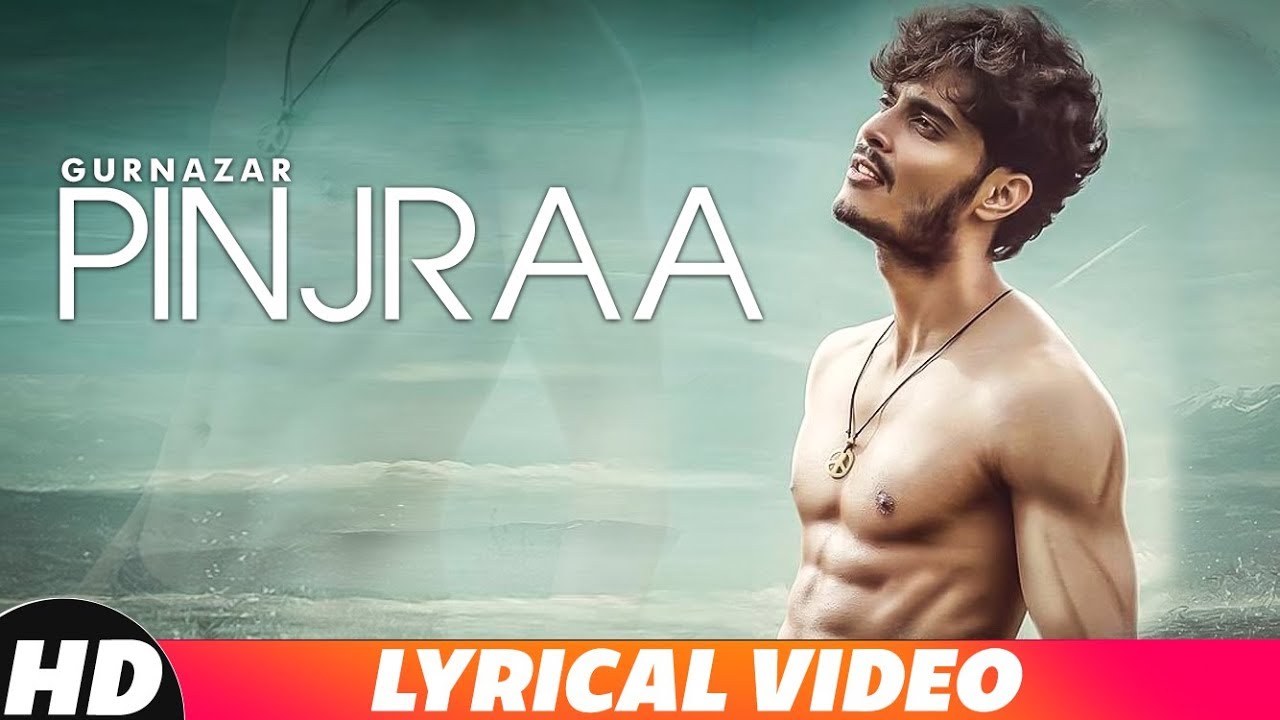 Pinjraa (Lyrical Video) | Gurnazar | Laest Punjabi Songs 2018 | Speed ...