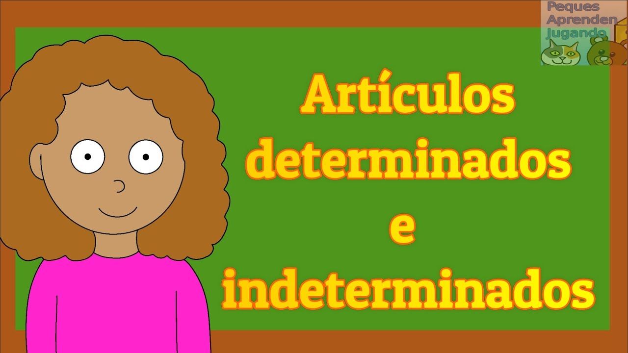 Artículos determinados e indeterminados para niños Video de Peques ...