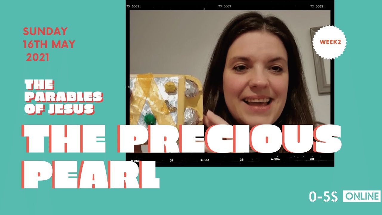 0-5s Online | Parables of Jesus | The Precious pearl | Sunday 16th May ...