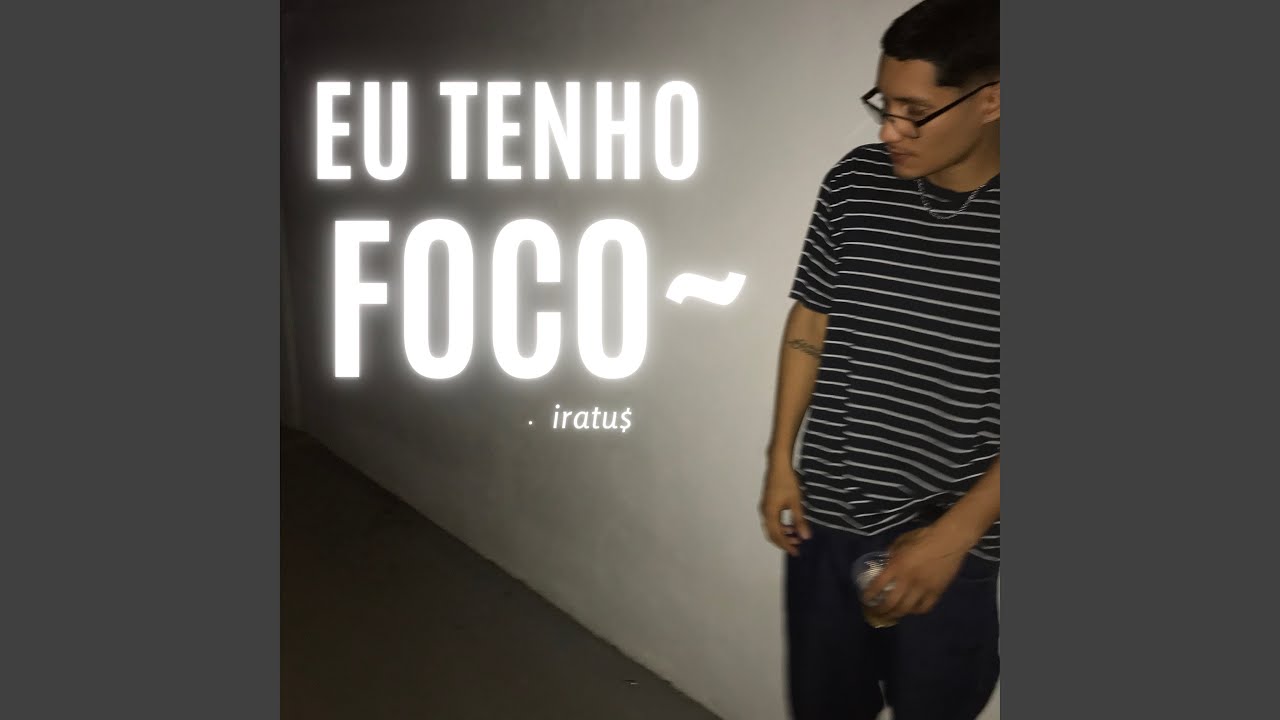 EU TENHO FOCO - YouTube