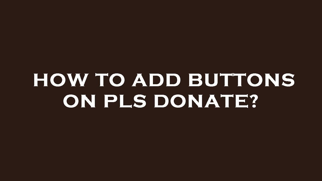 How to add buttons on pls donate? - YouTube